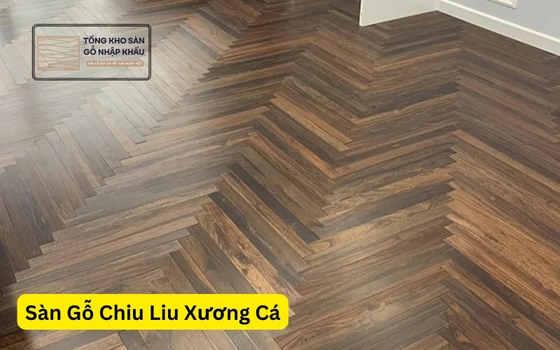 Sàn Gỗ Chiu Liu Xương Cá: Bảng Giá, Ưu Nhược Điểm & Lưu Ý - Tổng Kho ...